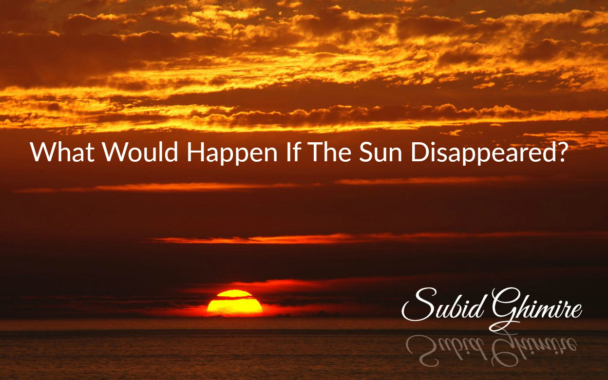 What Would Happen If The Sun Disappeared