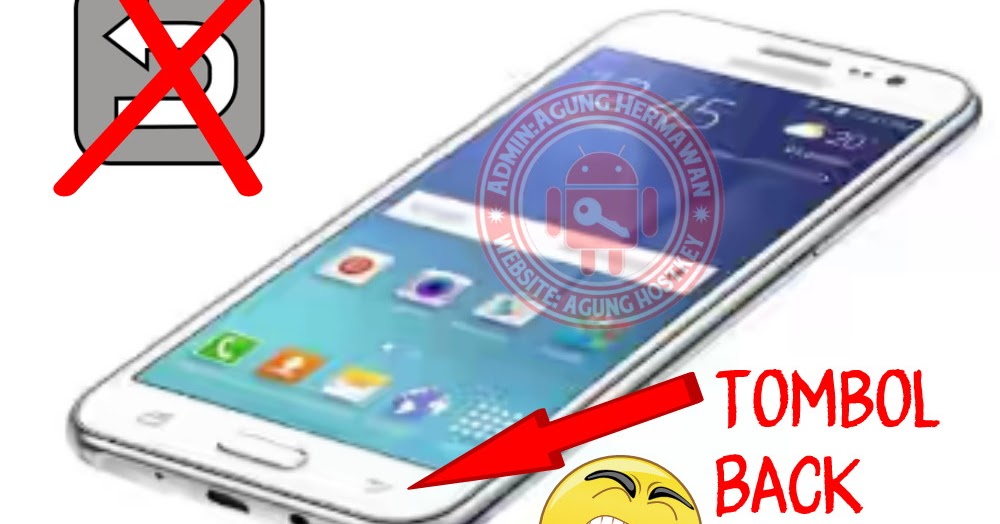Penyebab dan Cara Mengatasi Tombol Kembali Android Tidak Jalan - Agung ...