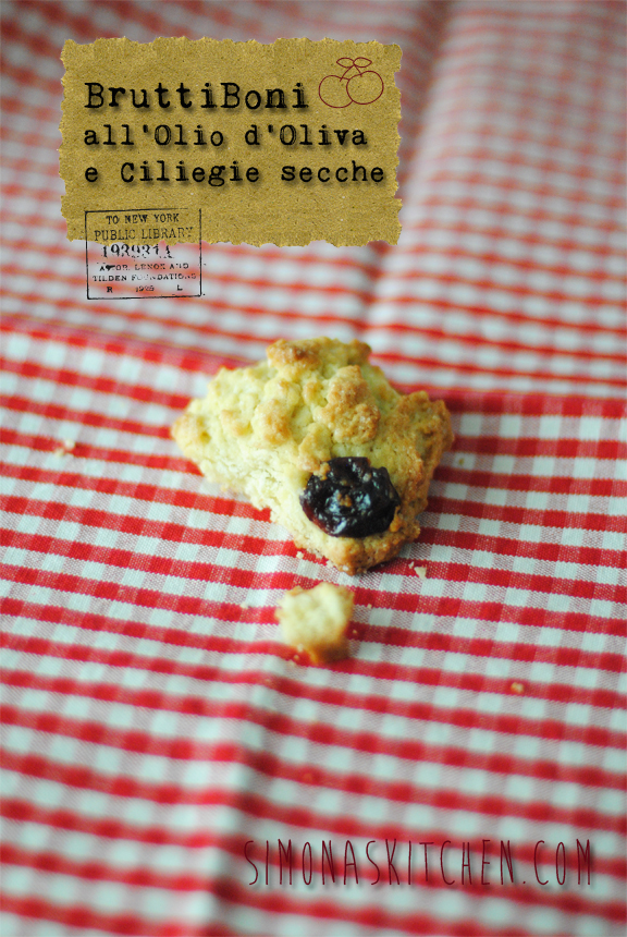 BruttiBoni all'Olio d'Oliva e Ciliegie Secche - Olive Oil Cookies with ...