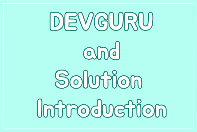 DEVGURU and Solution Introduction - 데브구루의 Hello World!