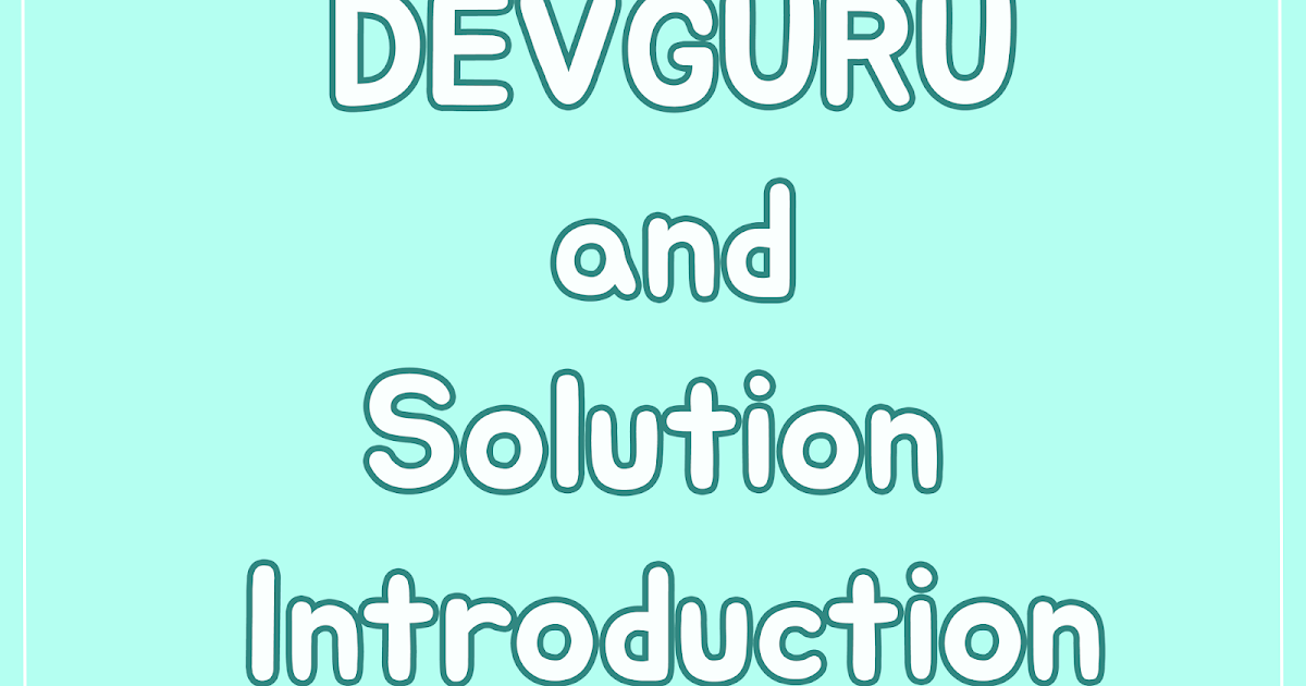 DEVGURU and Solution Introduction - 데브구루의 Hello World!