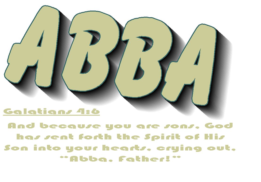 Drawing near to God: Because you are his sons! Abba Father