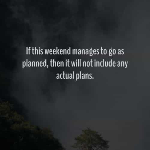 94 Weekend inspirational quotes and sayings with images