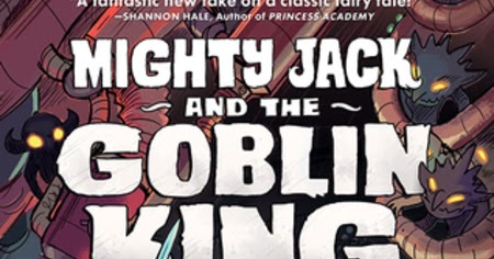 Mighty Jack and the Goblin King by Ben Hatke