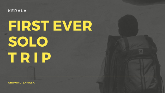 First ever Solo trip to–Kerala, India - Walk the Earth - Aravind Samala ...
