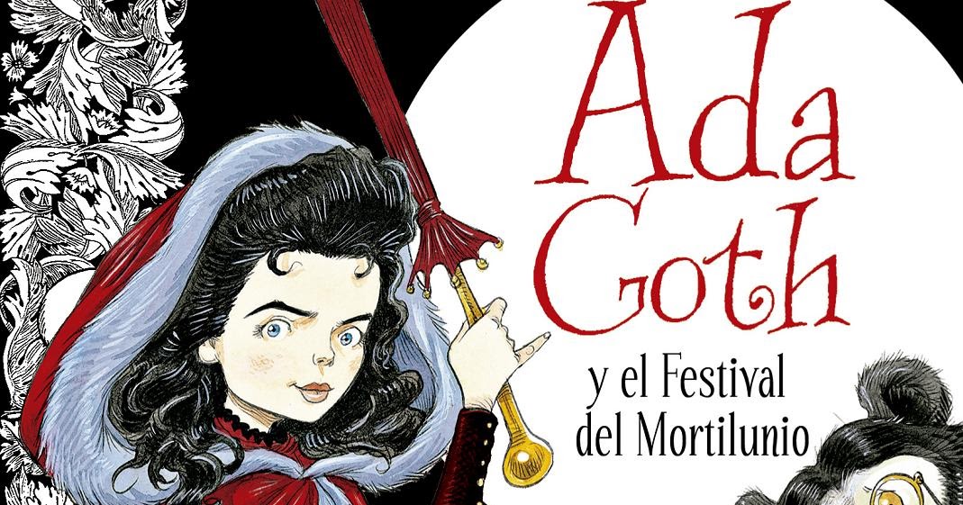 Te invito a leer.....: ADA GOTH Y EL FESTIVAL DEL MORTILUNIO