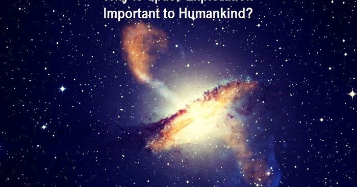 Top 6 Reasons Why is Space Exploration Important To Humankind top-6-reasons-why-is-space-exploration-important-to-humankind