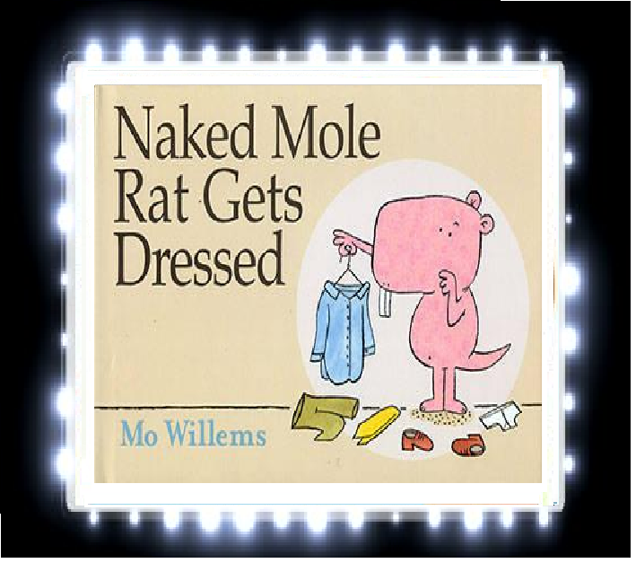 Rabbit Ears Book Blog: [BOOK REVIEW] Naked Mole Rat Gets Dressed by Mo ...