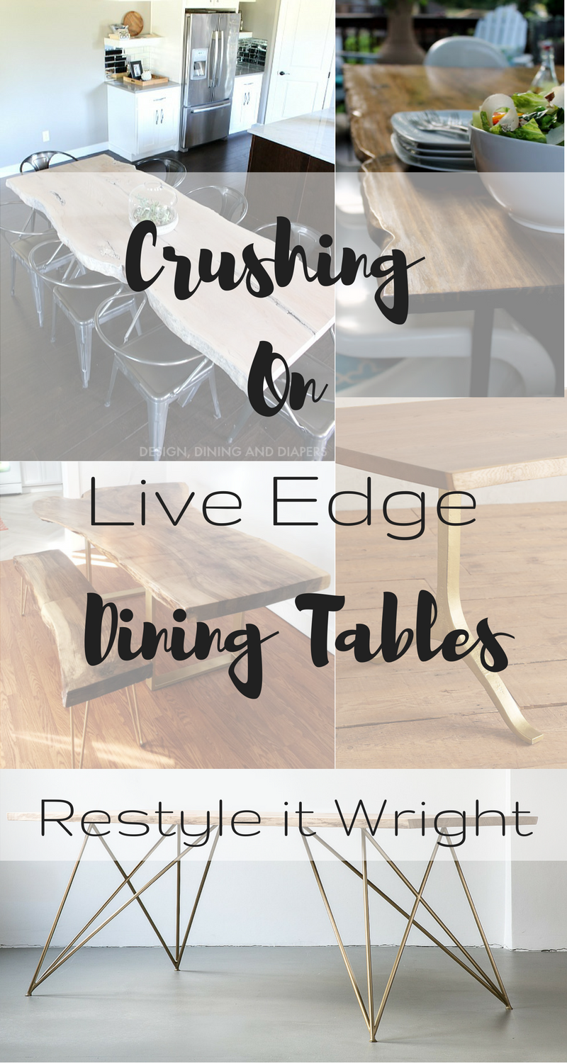 Restyle it Wright: Crushing on Live Edge Dining Tables