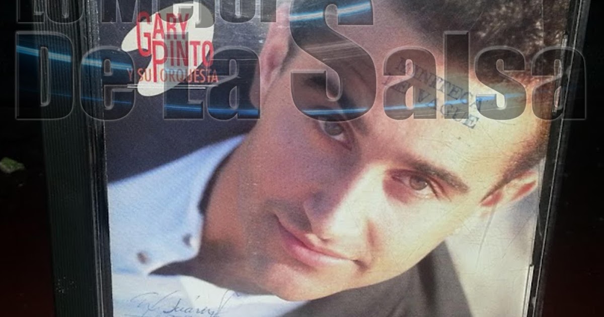 Lo Mejor de La salsa: Gary Pinto Y Su Orquesta - 1991