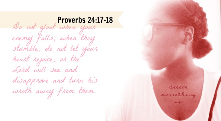 Dream Something Up: Bible Study: Proverbs 24: 17-18--No Gloating Allowed