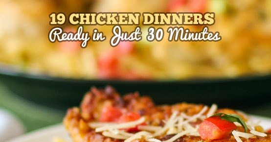19 Chicken Dinners Ready in Just 30 Minutes