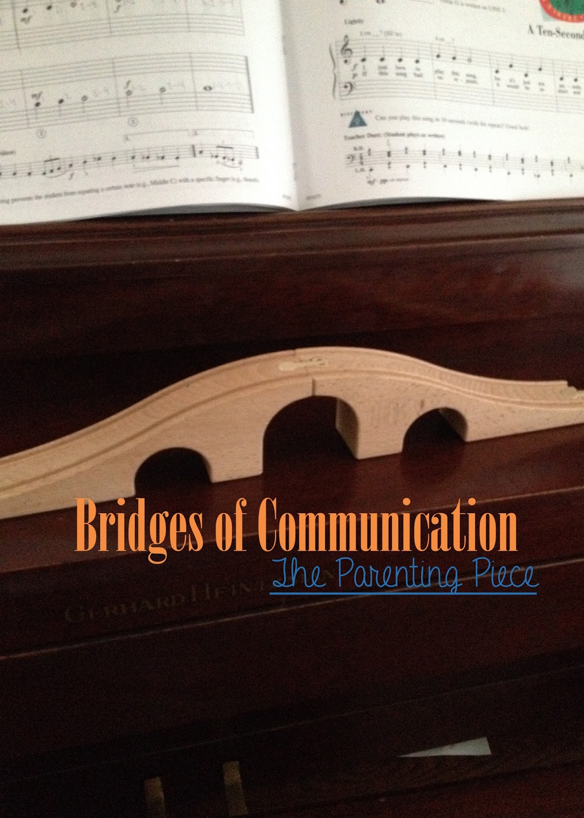 The Parenting Piece: Bridges of Communication