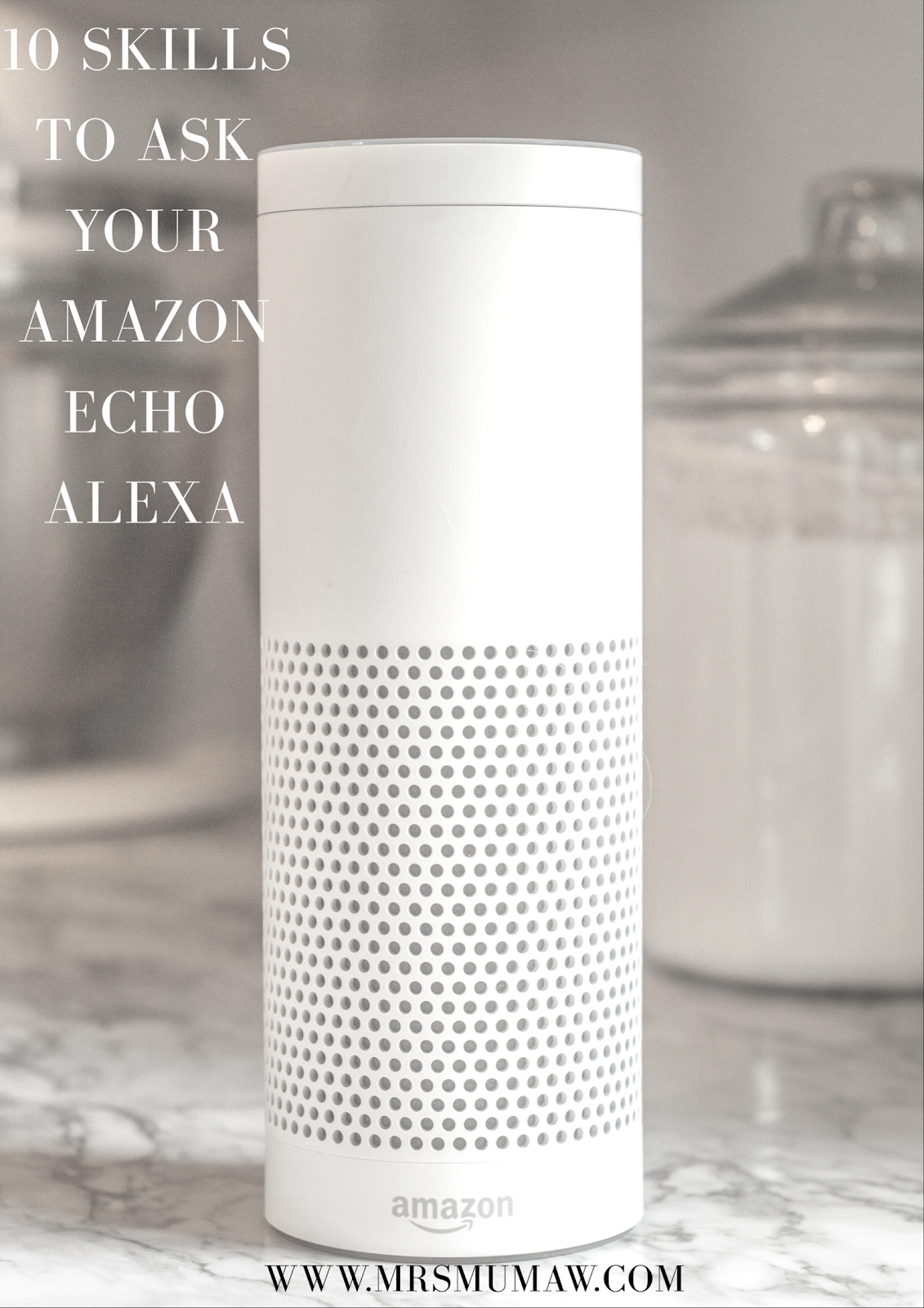 10 Skills to Ask Your Amazon Echo Alexa | The Every Things Mrs Mumaw ...