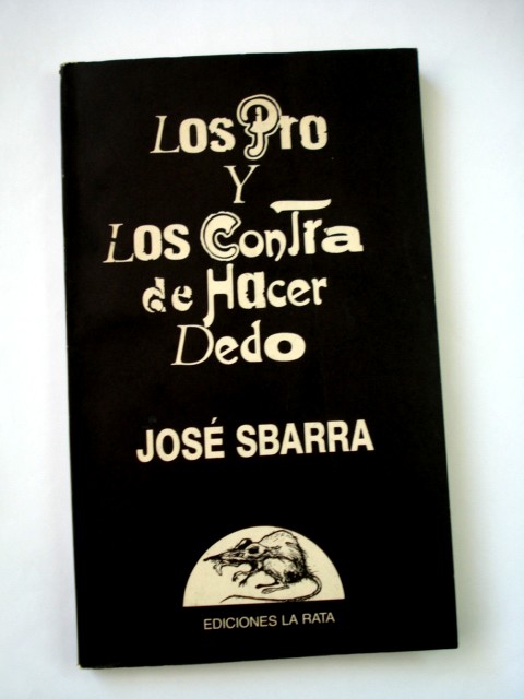 Librería La Lengua Absuelta: José Sbarra, Los Pro y los Contra de Hacer ...