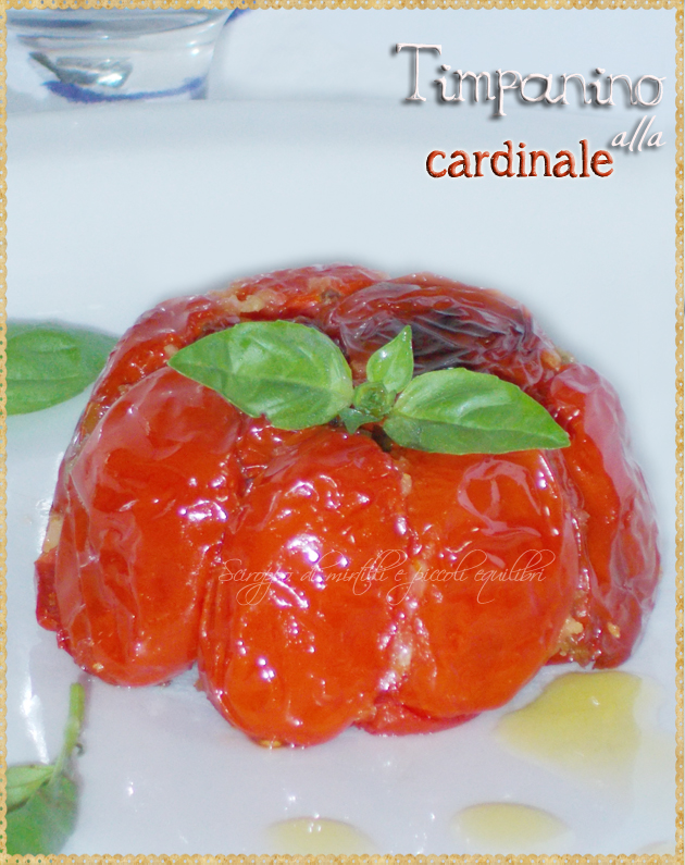 Sciroppo di mirtilli e piccoli equilibri: Timpanino alla cardinale