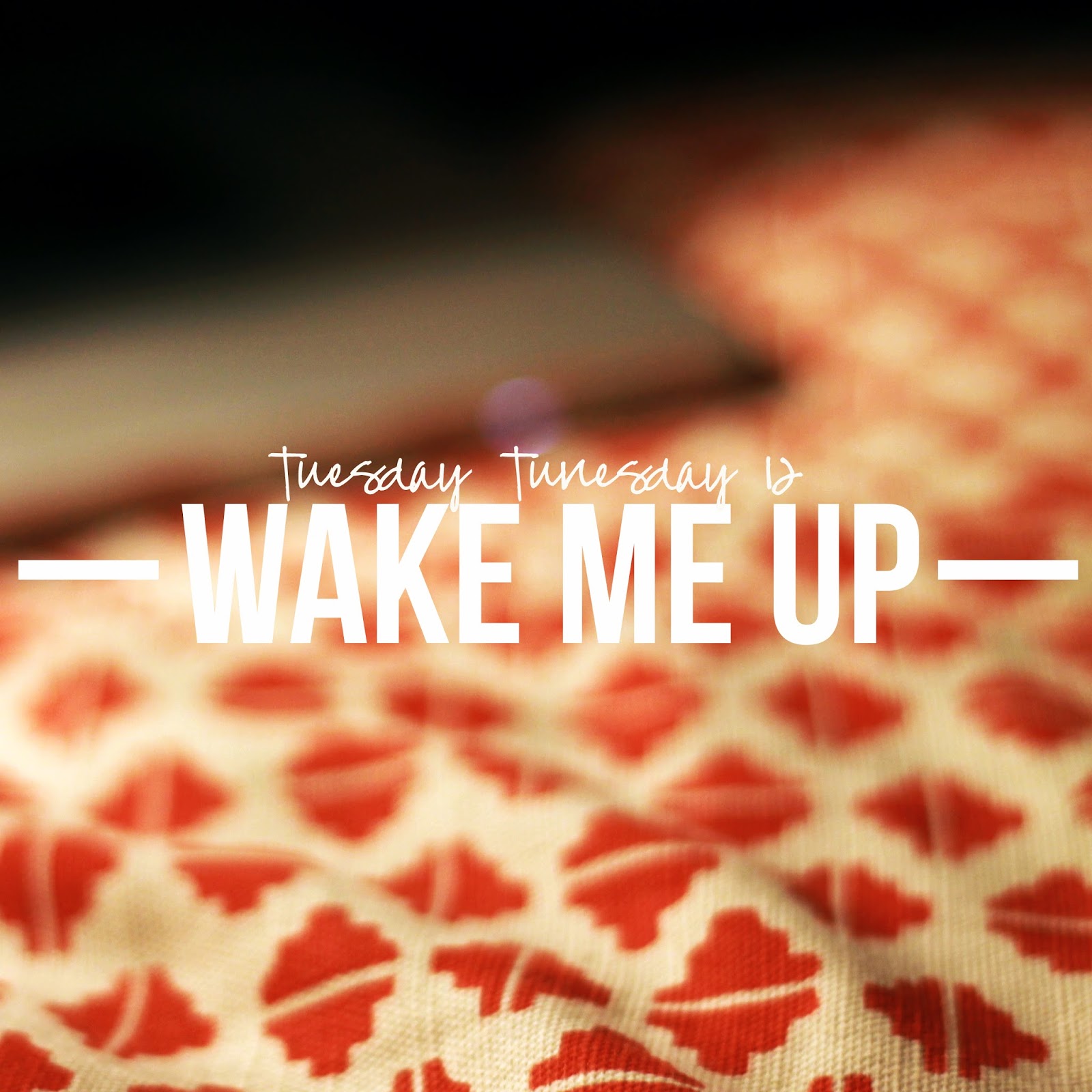 Tuesday Tunesday 12//Wake Me Up / Dee Marie Designs