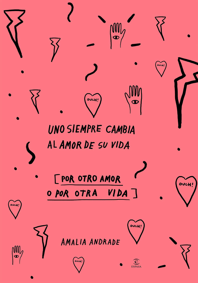 Reseña Uno Siempre Cambia Al Amor De Su Vida Por Otro Amor O Por Otra Vida La Vida De Una
