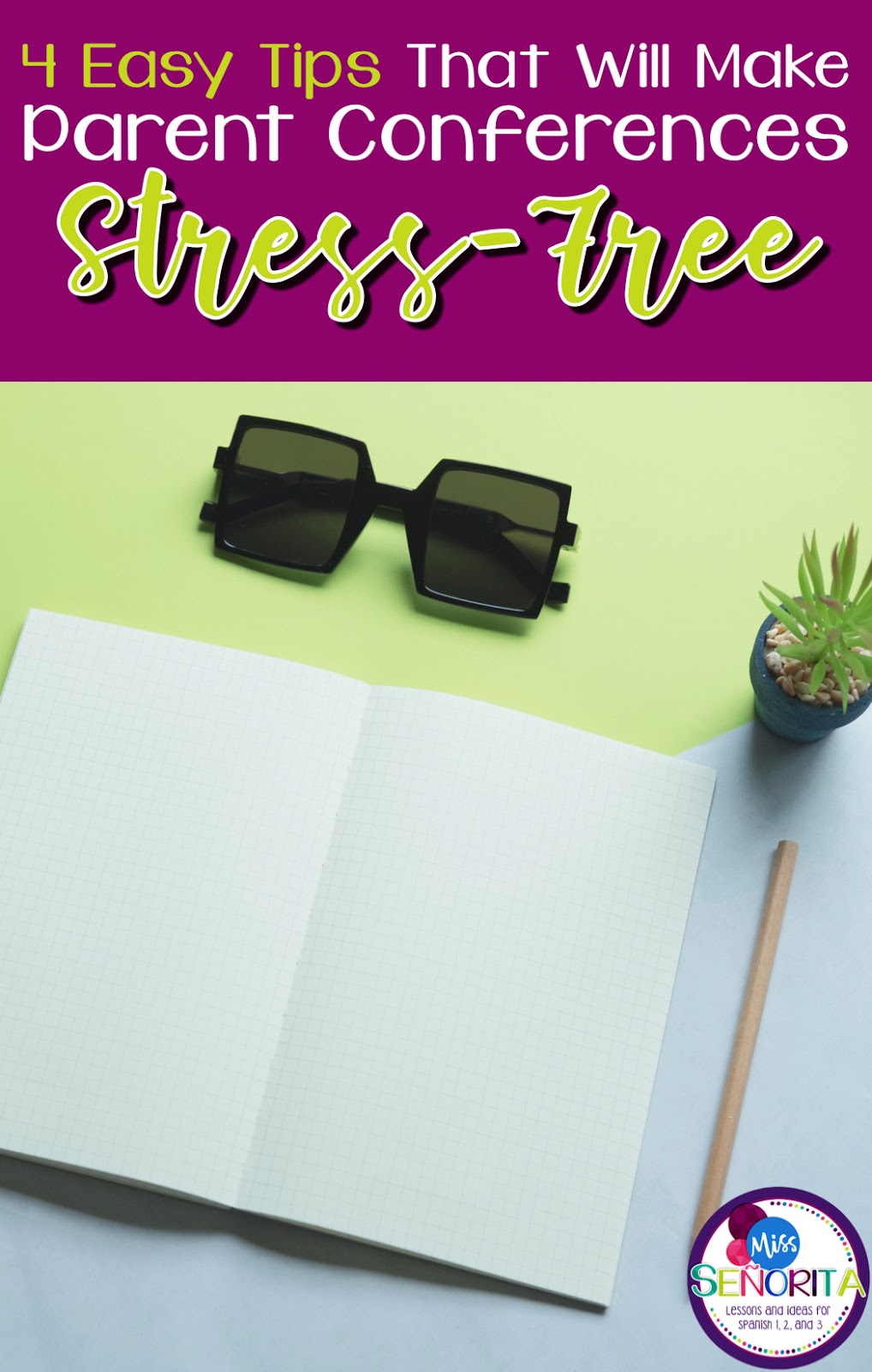 4 Easy Tips that will Make Parent Conferences Stress-Free | Miss Señorita
