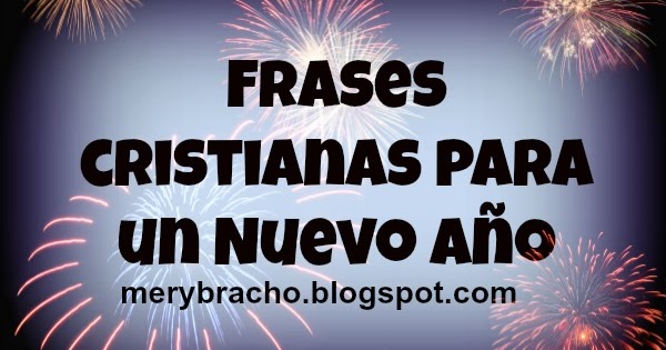 ⭐ Frases cristianas para un Nuevo Año. ⭐ Feliz Año Nuevo 2024 ⭐ | Entre Poemas Cristianos ...