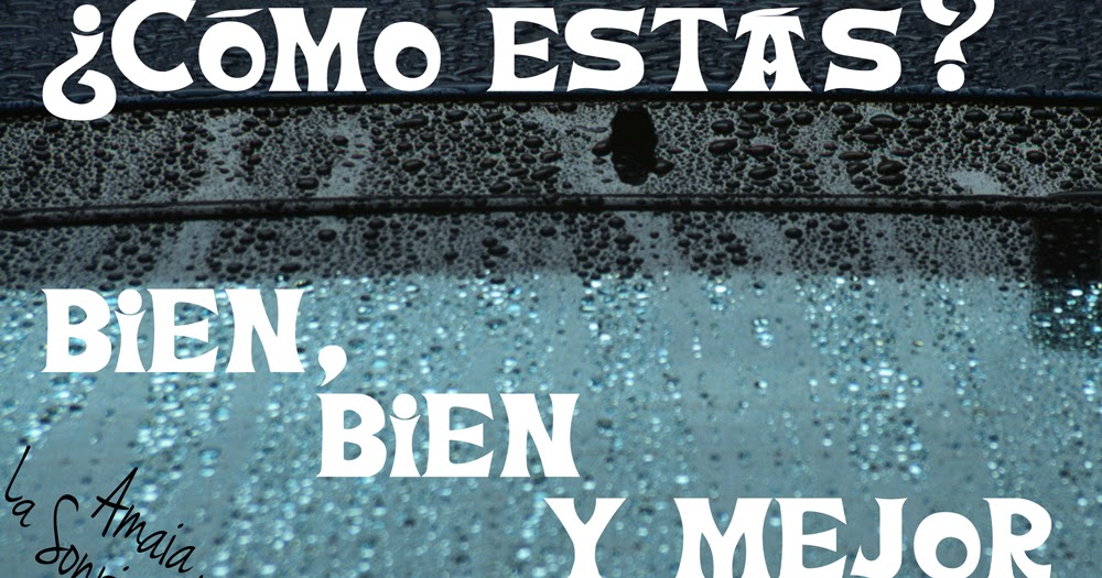 Dichos, sonrisas, y tú...: ¿Cómo estás?