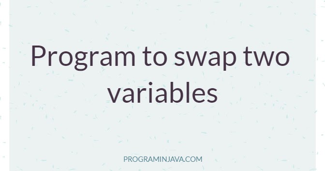 2 Ways To Swap The Values Program In Java With Without Third