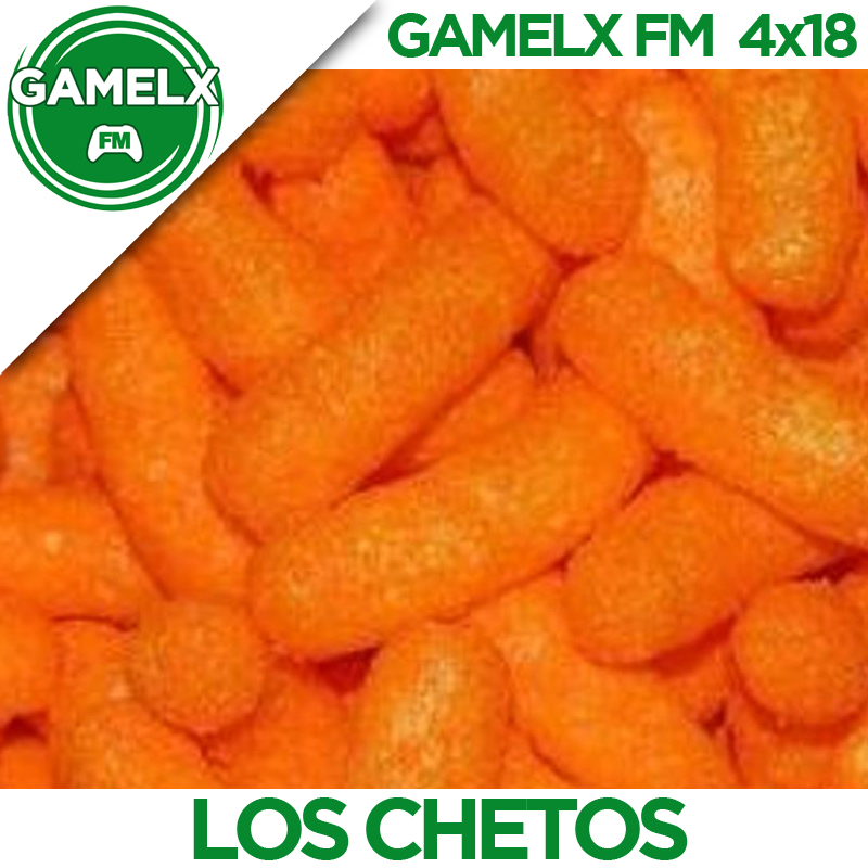 GAMELX FM 4x18 - Los Chetos - El Blog de Berni