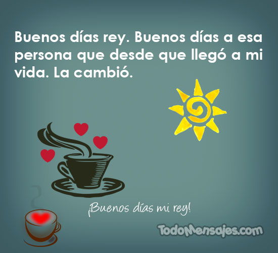 Mensajes de Buenos Días mi Rey - Todo Mensajes