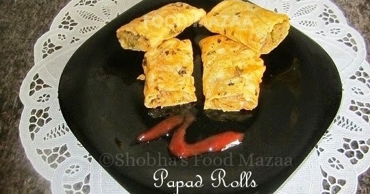 Shobha's Food Mazaa: PAPAD ROLLS