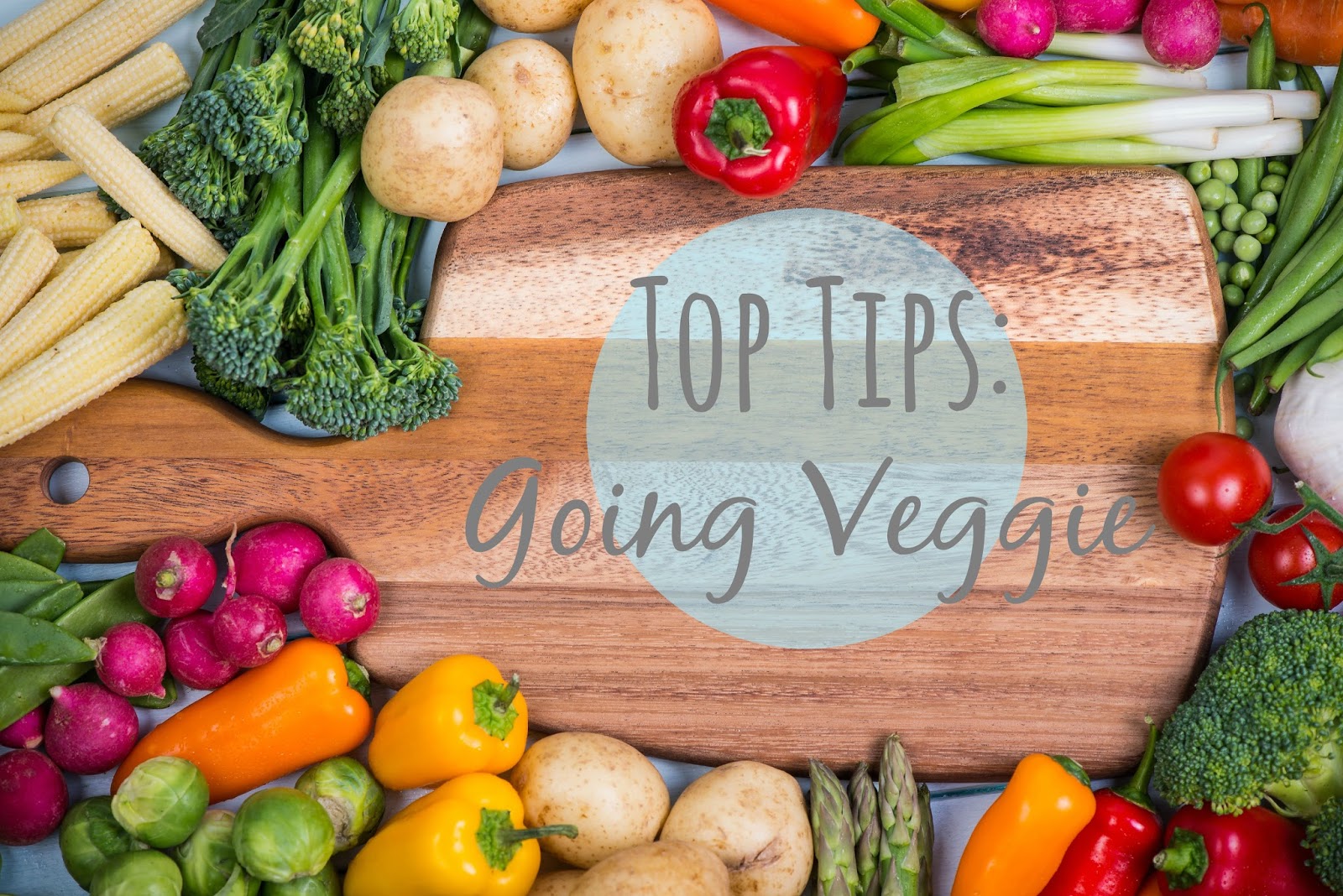 Top Tips for Going Veggie. - My General Life