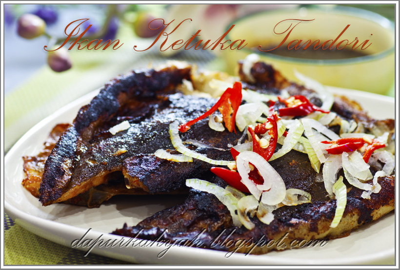 Dari Dapur Kak Yah: Ikan Ketuka Tandori