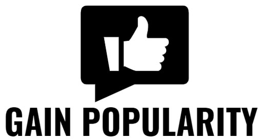 Gain Popularity