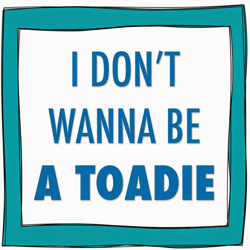 Penny Pinching Prose: Don't Be A Toadie