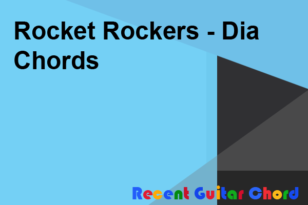 Guitar Chord Rocket Rockers - Dia Chords - Recent Guitar Chord