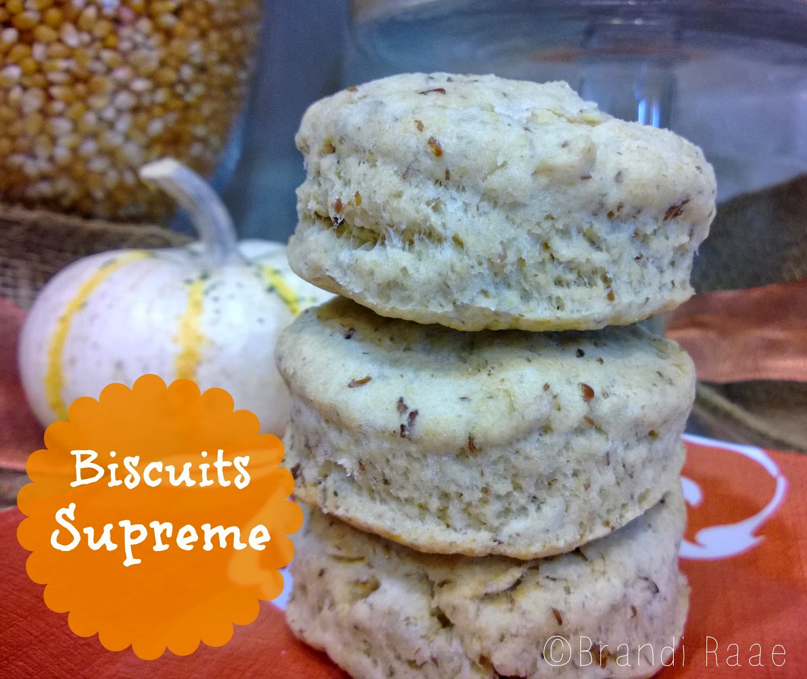 Brandi Raae: Homemade Biscuits ~ Biscuits Supreme