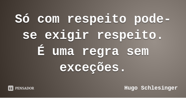 Emrumo: Respeito. Palavra que para algumas pessoas nem existe no ...