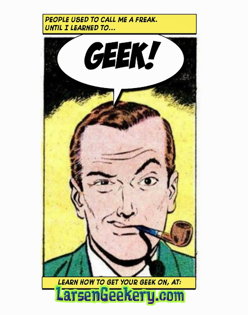 Larsen Geekery: Lots of Geeky Good Shows to Go To...