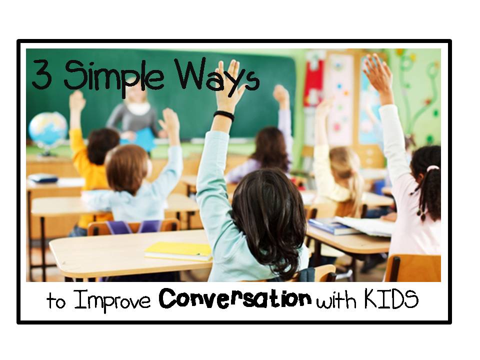 Mrs N's Teaching Apron: 3 Ways to Improve Conversations with Kids