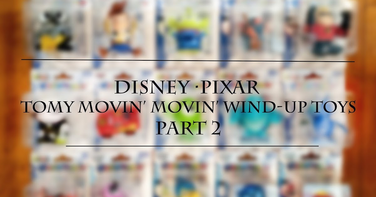 Dan the Pixar Fan: Pixar Collection: TOMY Movin' Movin' Wind-Up Toys ...
