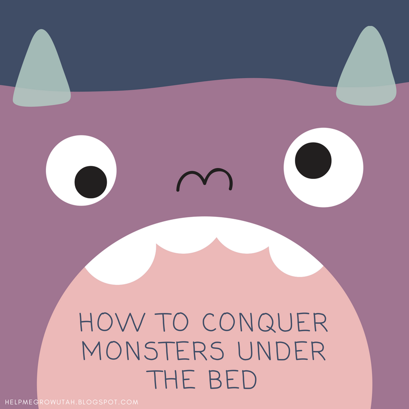 Help Me Grow: How to Conquer Monsters Under the Bed