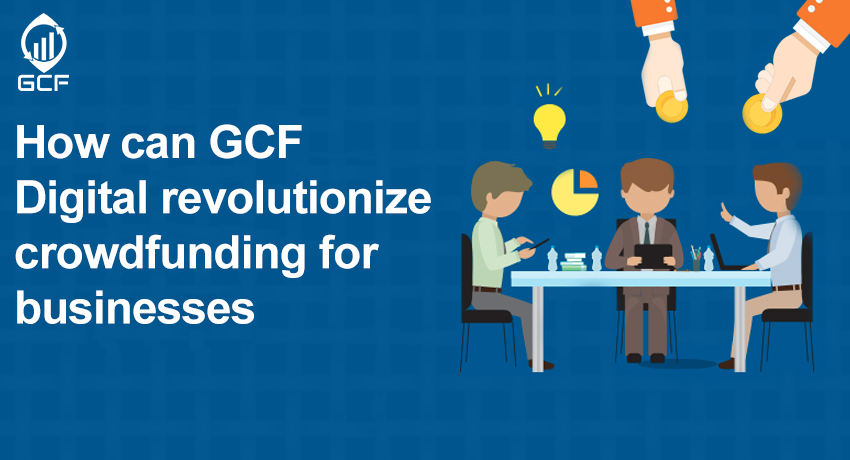 How can GCF Digital revolutionize crowdfunding for businesses?
