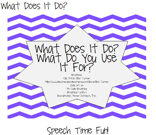What Does It Do? What Do You Use It For? - Speech Time Fun: Speech and ...