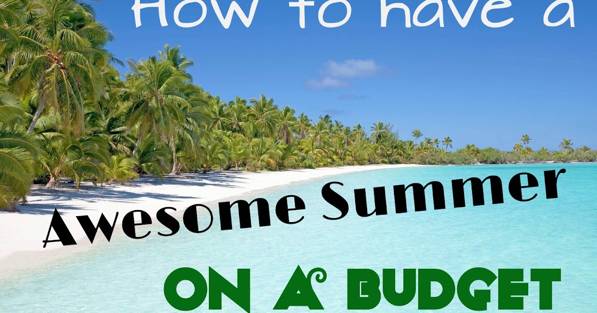 How to Have an AMAZING Summer for CHEAP