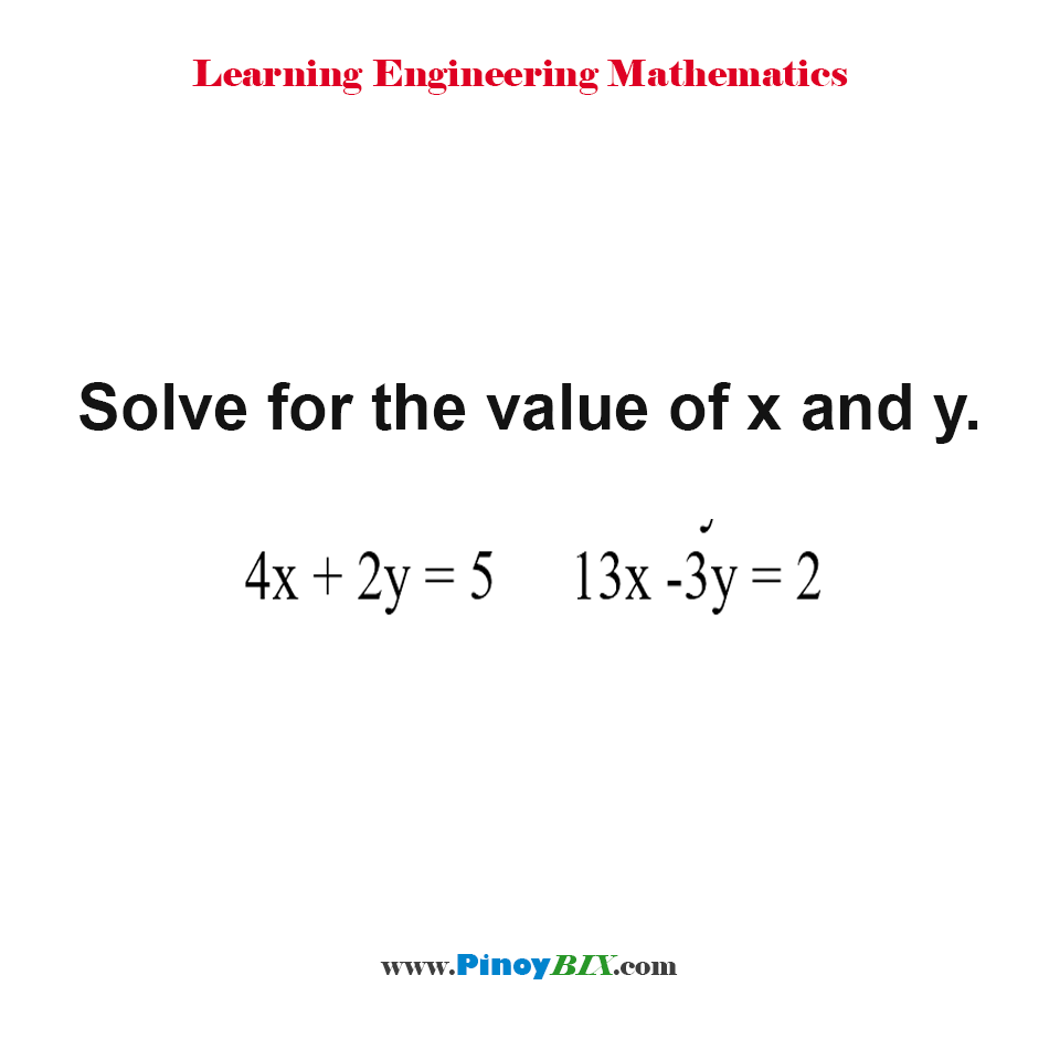 Solution Solve For The Value Of X And Y In 4x 2y 5 And 13x 3y