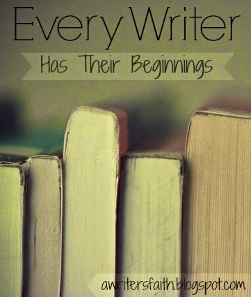 Every Writer Has Their Beginnings A Writer's Faith