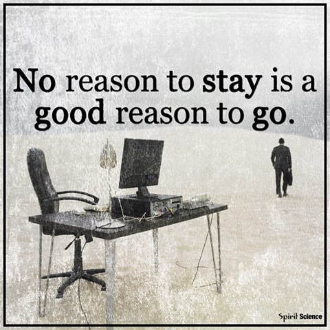 No reason to stay is a good reason to go