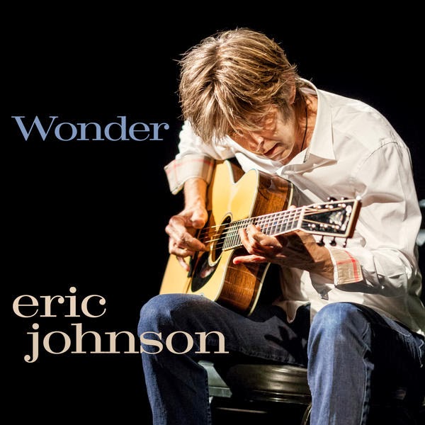 Eric Johnson (Guitarist): Eric Johnson's new single "Wonder" released ...