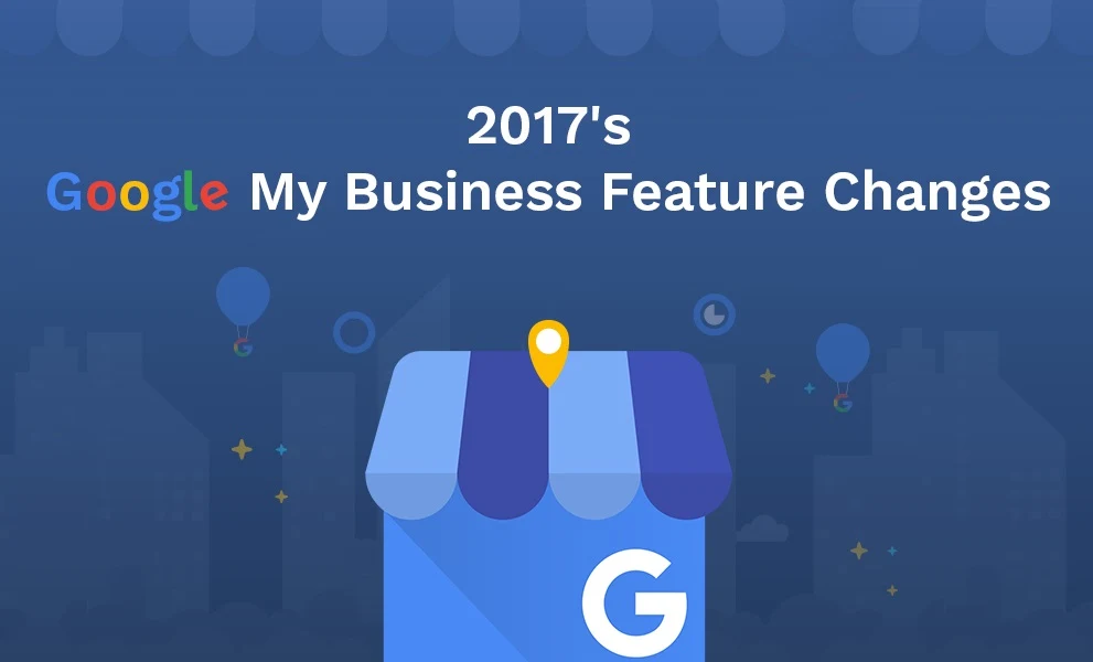 30 Top Google My Business Feature Changes That Marketers Need to Know