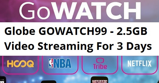 GoWATCH99: 2.5GB video streaming for 3 days, no GoSURF required ...
