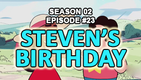The World OF Steven Universe:STEVEN’S BIRTHDAY – (ENGLISH) SEASON 2 ...